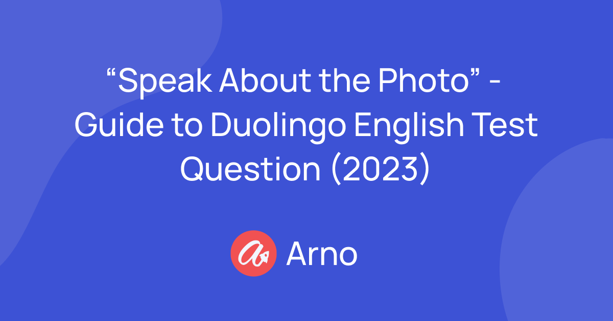 Speak About the Photo - Guide to Duolingo English Test Question (2026)