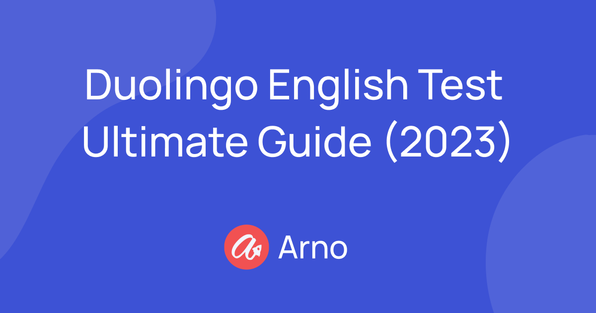 Duolingo English Test Ultimate Guide (2025) - Arno