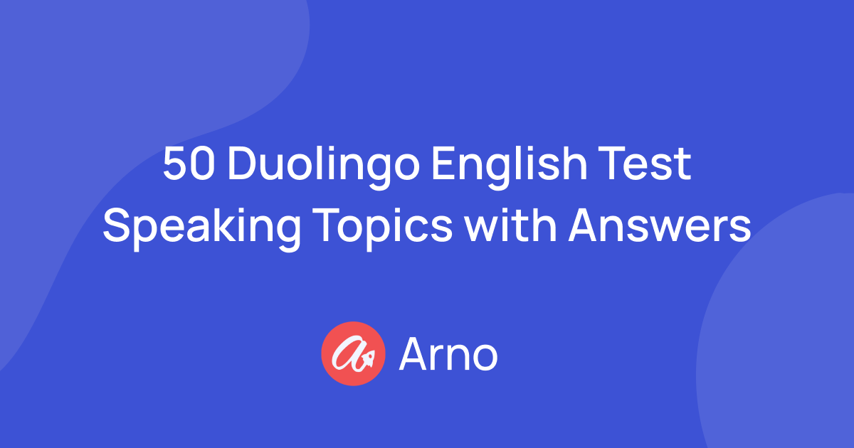 50 Duolingo English Test Speaking Topics with Answers