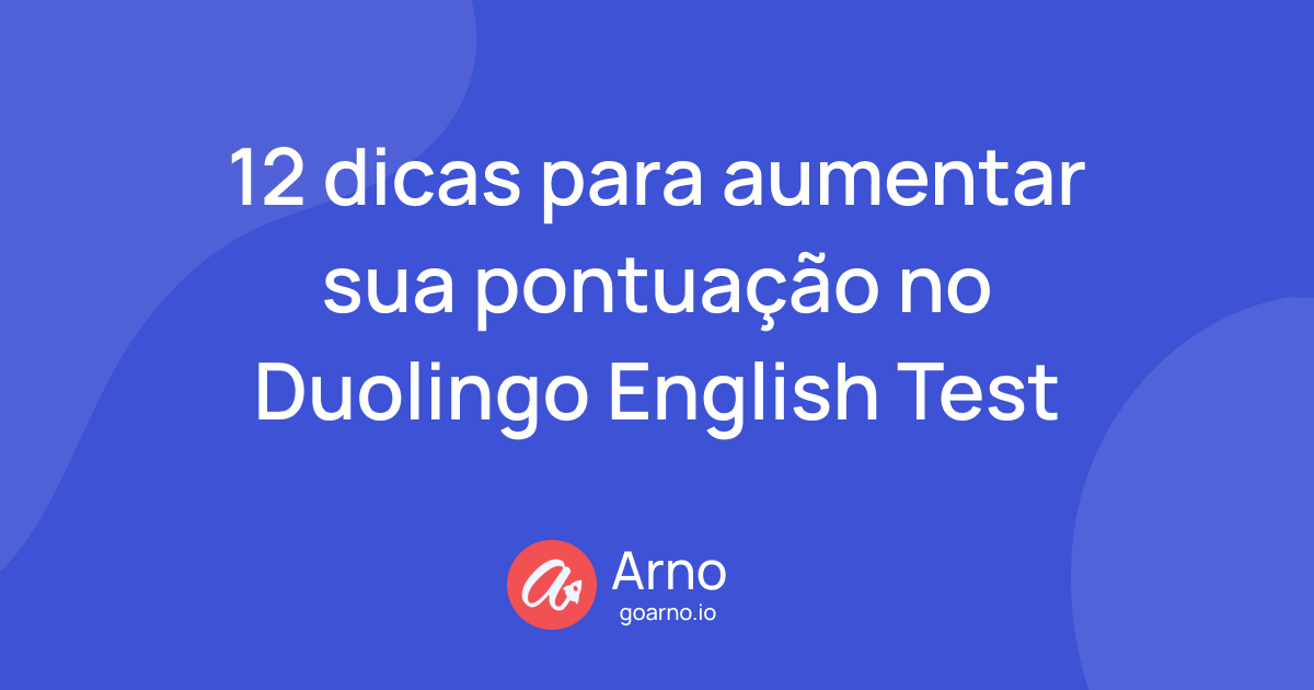 12 dicas para aumentar sua pontuação no Duolingo English Test