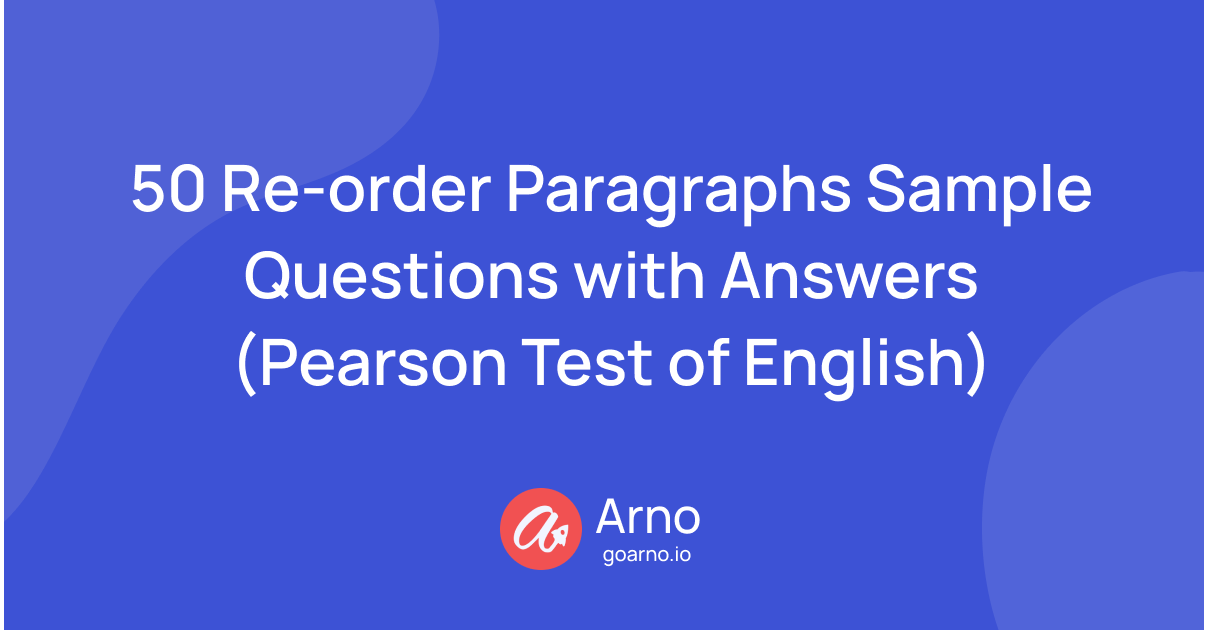 50 Re-order Paragraphs Sample Questions with Answers - PTE