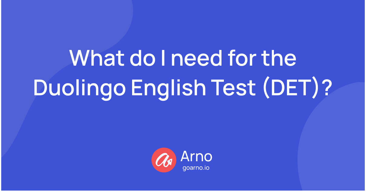What do I need for the Duolingo English Test (DET)?