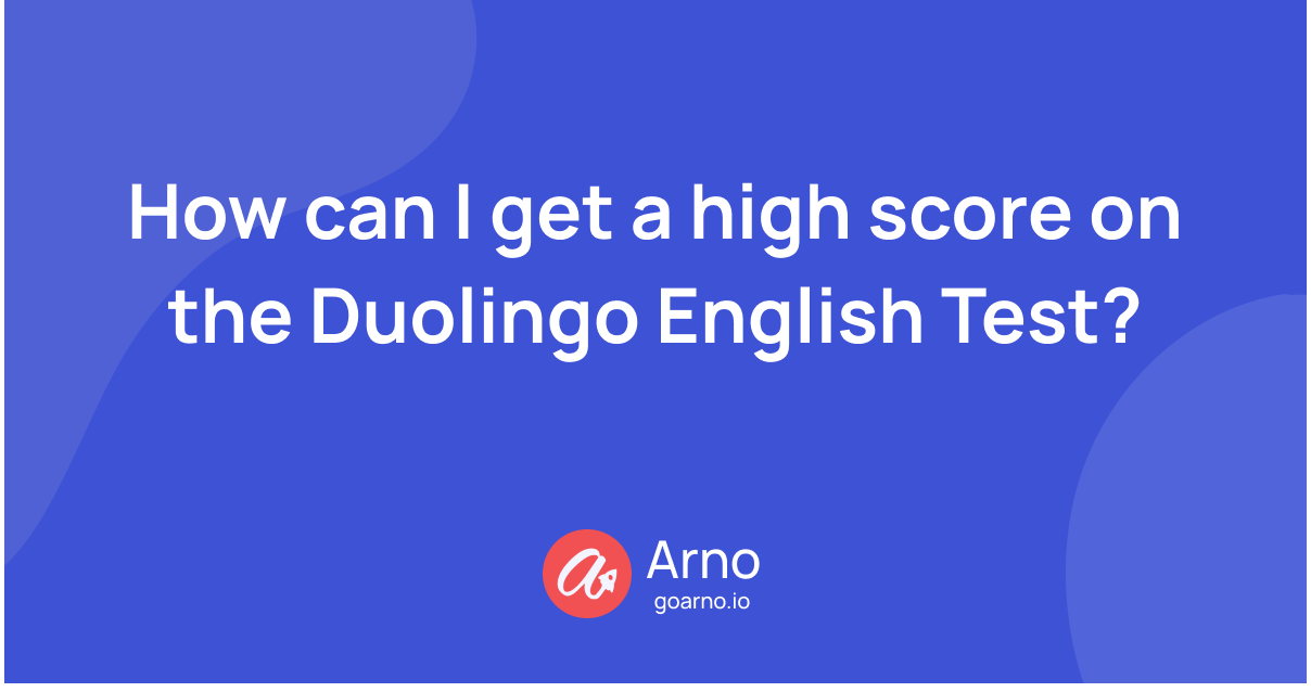 How can I get a high score on the Duolingo English Test?